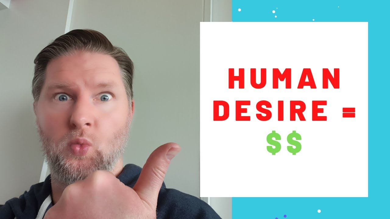 Human Desire Concept | Understand This And Make More From Your ...