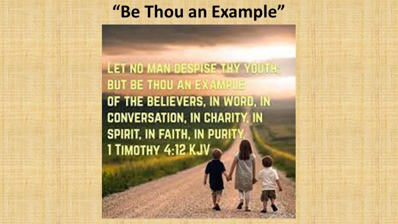 "Be Thou an Example: 1 Tim 4:12 KJV" - YouTube