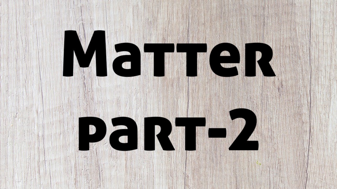 Matter Part 2 Class 6 ICSE Syllabus YouTube matter-part-2-class-6-icse-syllabus-youtube