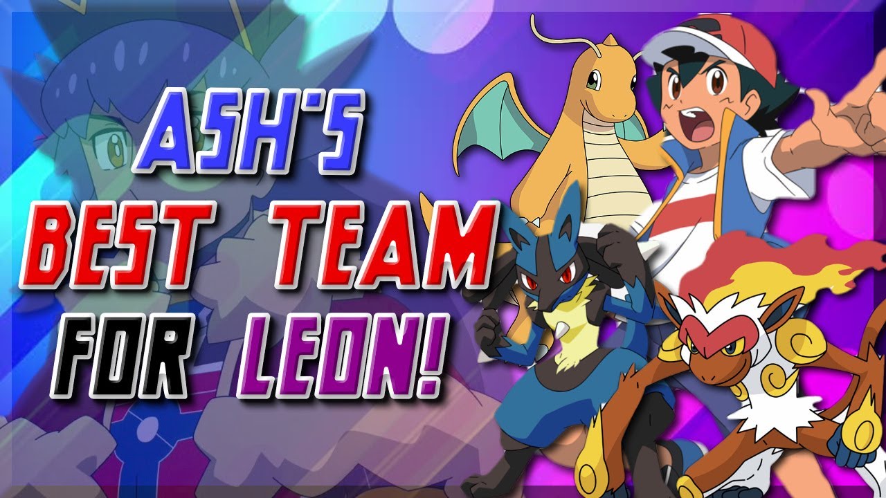 Ash Ketchum's BEST TEAM to Defeat Leon! // Pokemon Journeys Discussion ...