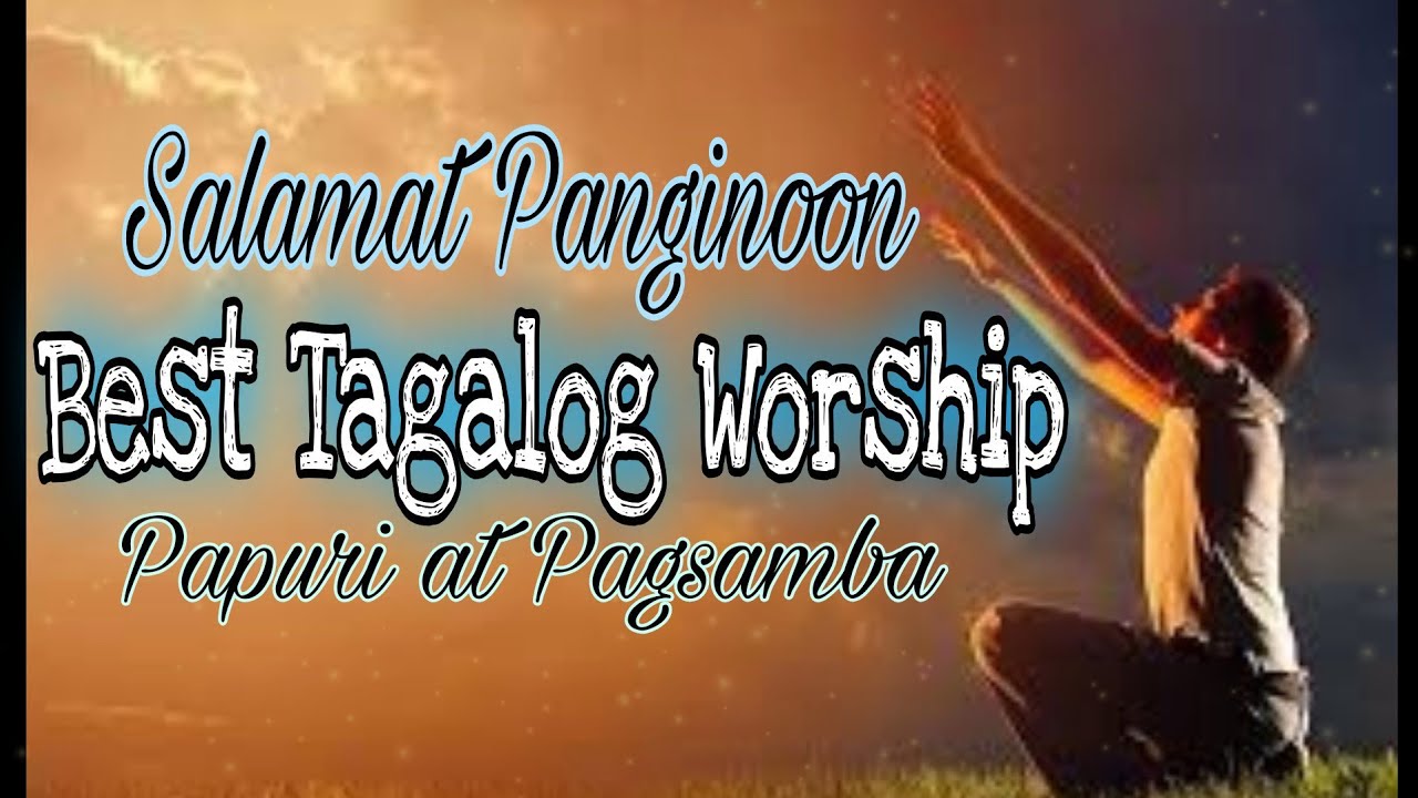Best Tagalog Worship | Papuri at Pagsamba sa Diyos - YouTube