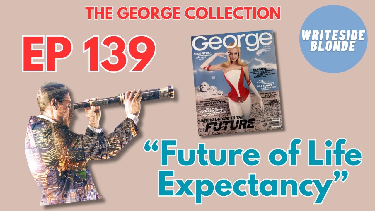 EP 139: Future of Life Expectancy (Original George Magazine, February ...