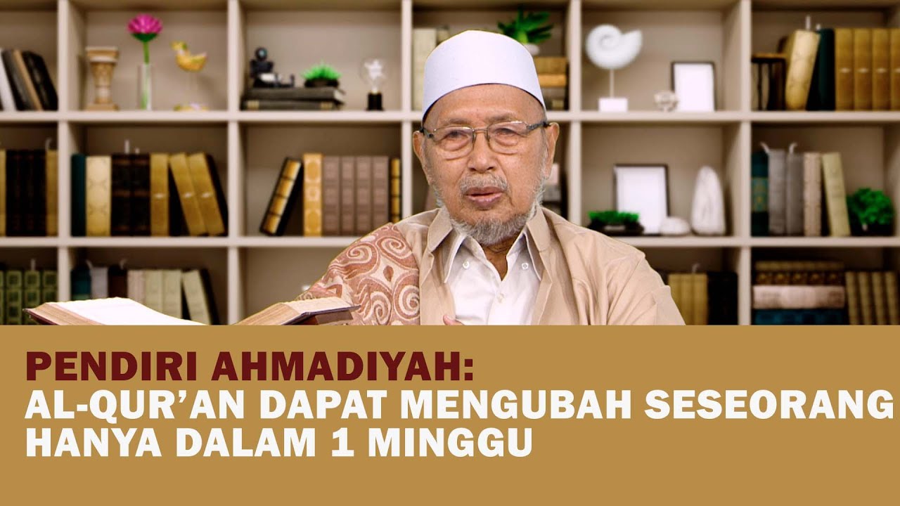 AL-QURAN DAPAT MENGUBAH SEORANG HANYA DALAM 1 MINGGU | AL-QURANMENNURUT PENDIRI AHMADIYAH #8 ...
