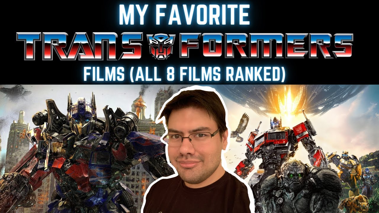 My Favorite Transformers Films (ALL 8 RANKED) - YouTube