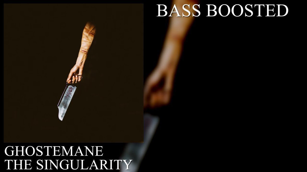 GHOSTEMANE - THE SINGULARITY (BASS BOOSTED) - YouTube Music