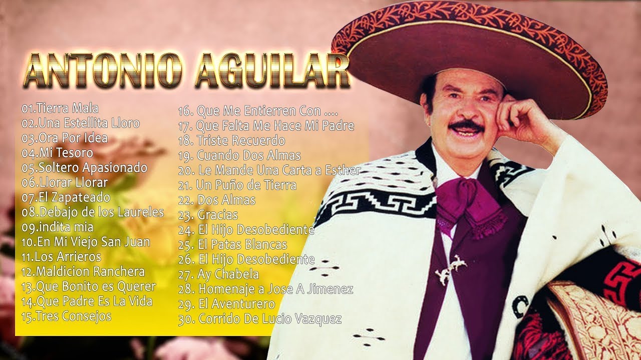 ANTONIO AGUILAR EXITOS 🎵 30 SUPER CANCIONES RANCHERAS 💿 SUS MEJORES ...