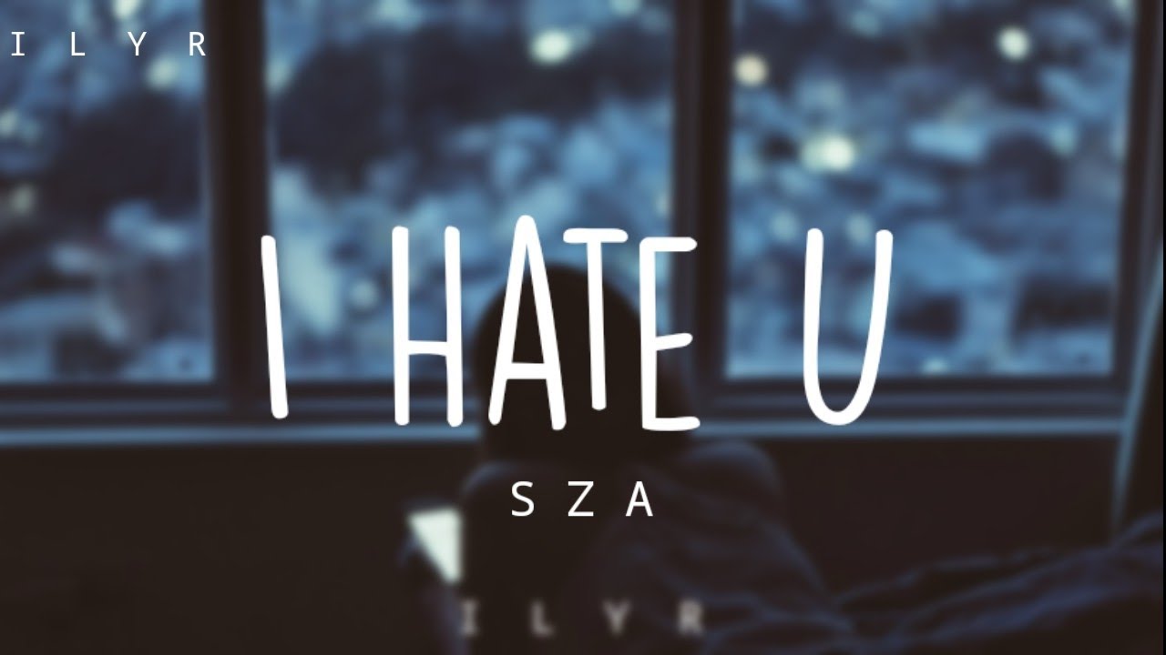 I Hate U - SZA - (Lyrics🎶) - YouTube