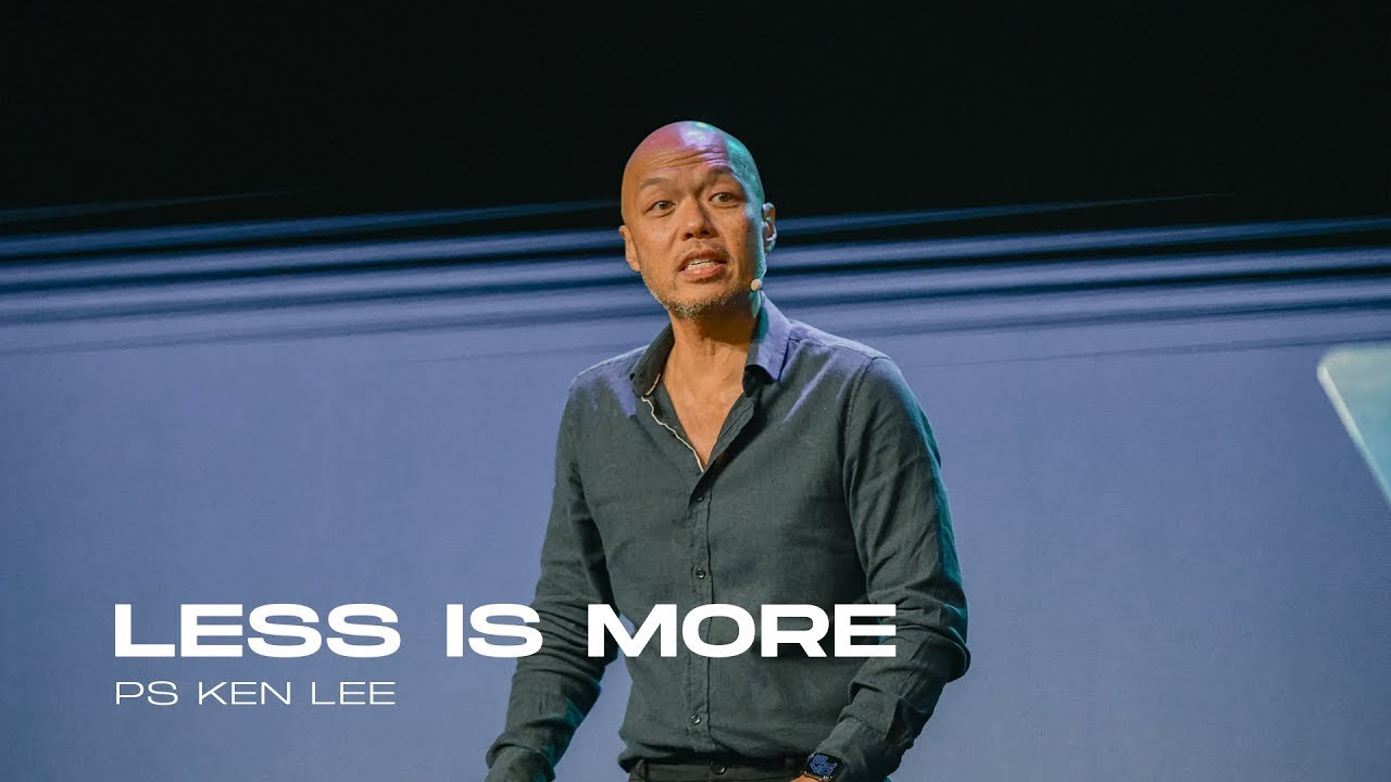 Less Is More - Ps Ken Lee - YouTube