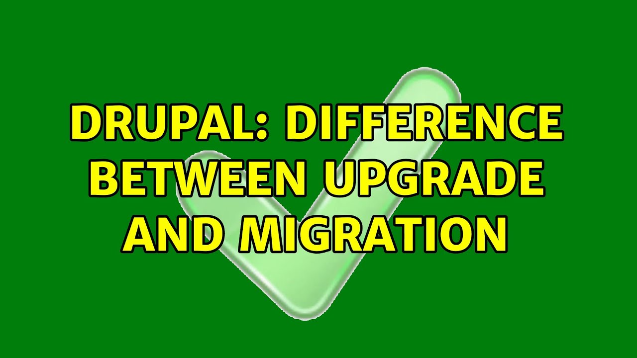 Drupal Difference Between Upgrade And Migration YouTube drupal-difference-between-upgrade-and-migration-youtube