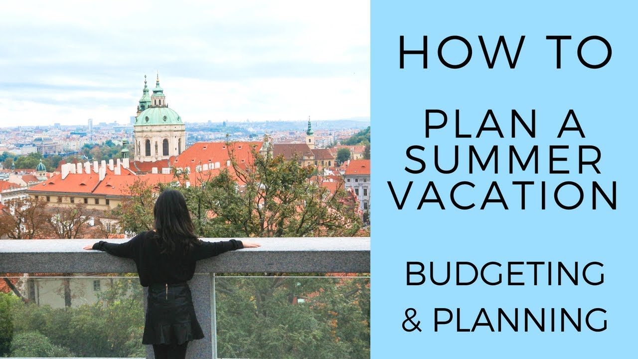 How to Plan a Summer Vacation Part 1 : BUDGETING AND PLANNING - YouTube