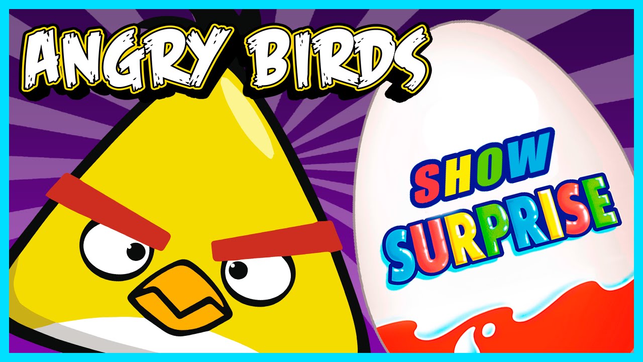 Surprise Show!!! Kinder Surprise - Angry Birds. Энгри Бердс - новый ...