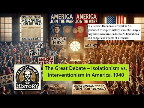 The Great Debate – Isolationism vs. Interventionism in America, 1940 ...