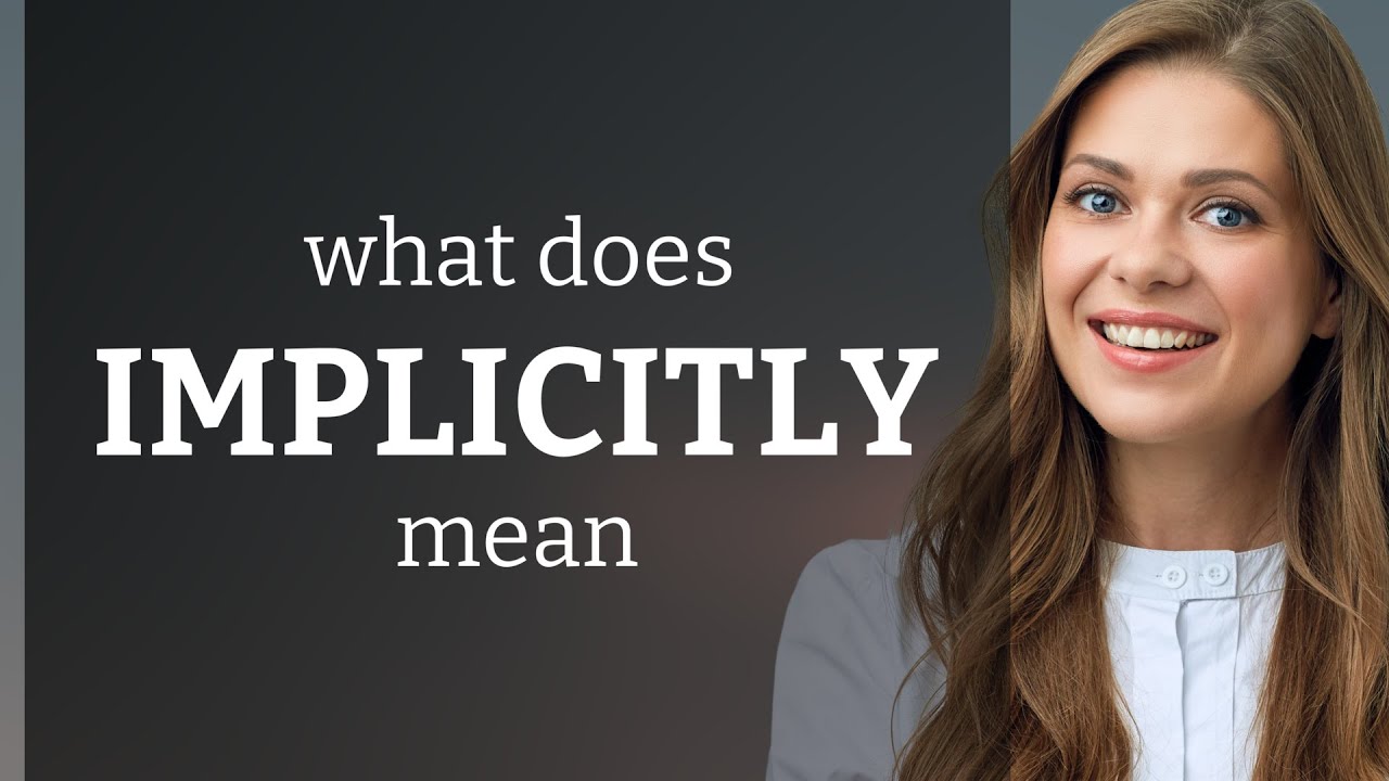 Implicitly — what is IMPLICITLY definition - YouTube