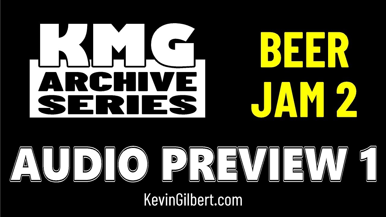 Kevin Gilbert KMG Archive Series: Beer Jam 2 *AUDIO PREVIEW 1* - YouTube