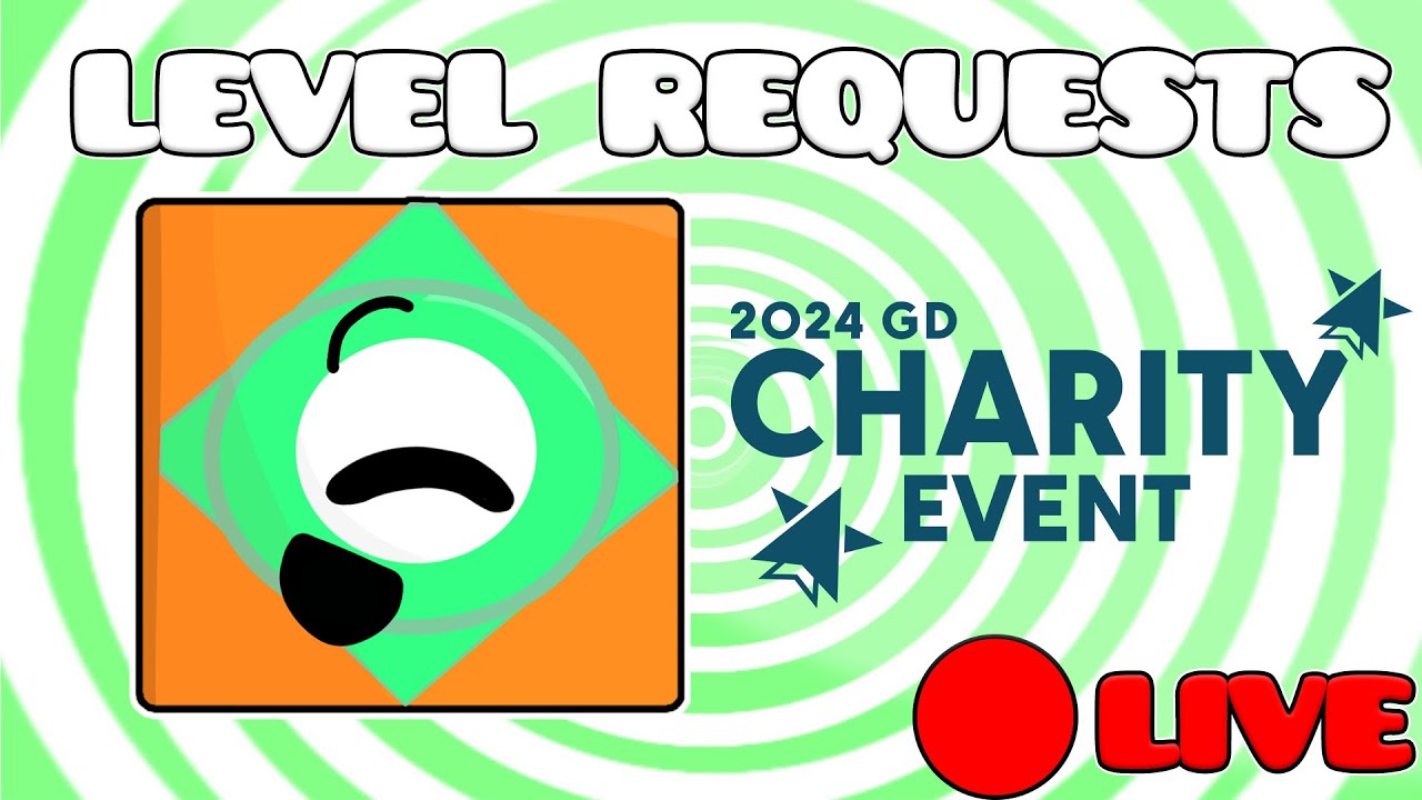🔴GD CHARITY EVENT LIVESTREAM | Geometry Dash Level Requests (SENDING TO ...