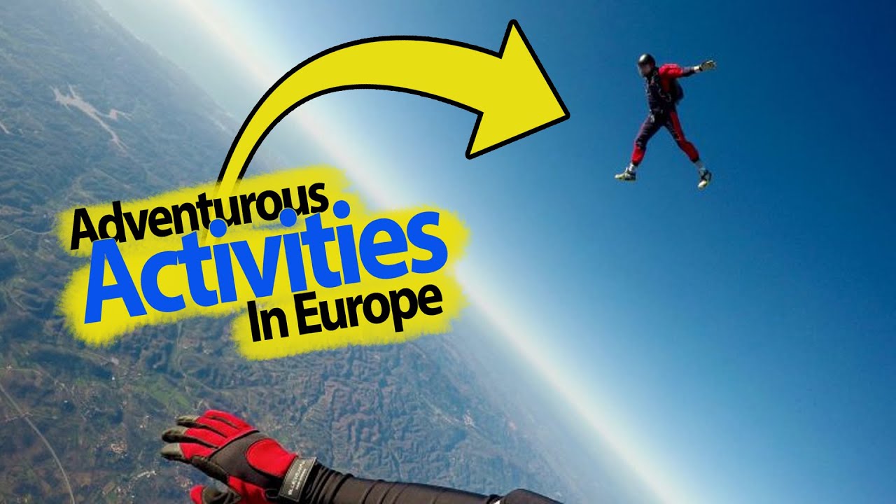 Top Adventures THRILLING Activities To Do In Europe | Adventure to ...