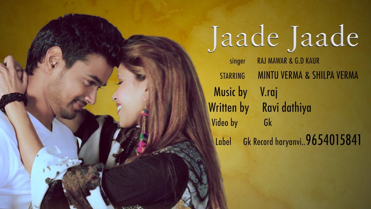 Jaade Jaade - Video Song | Raj Mawer & G.D Kaur | Mintu Verma & Shilpa ...