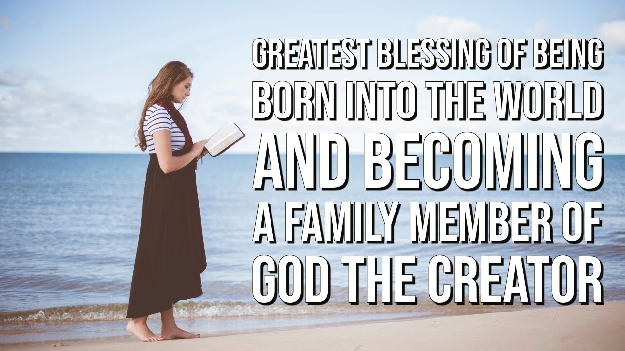 Greatest Blessing of Being Born into the World and Becoming a Family ...
