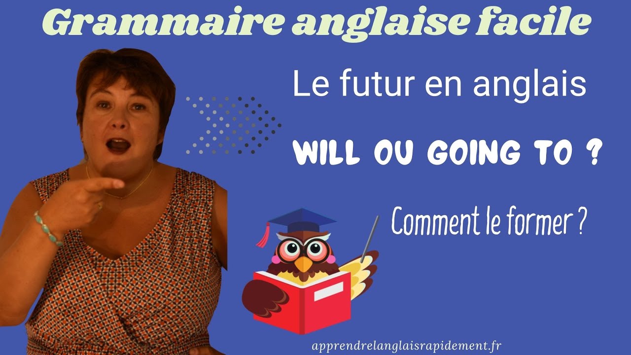 Le futur en anglais : will ou going to : Comment exprimer le futur en ...