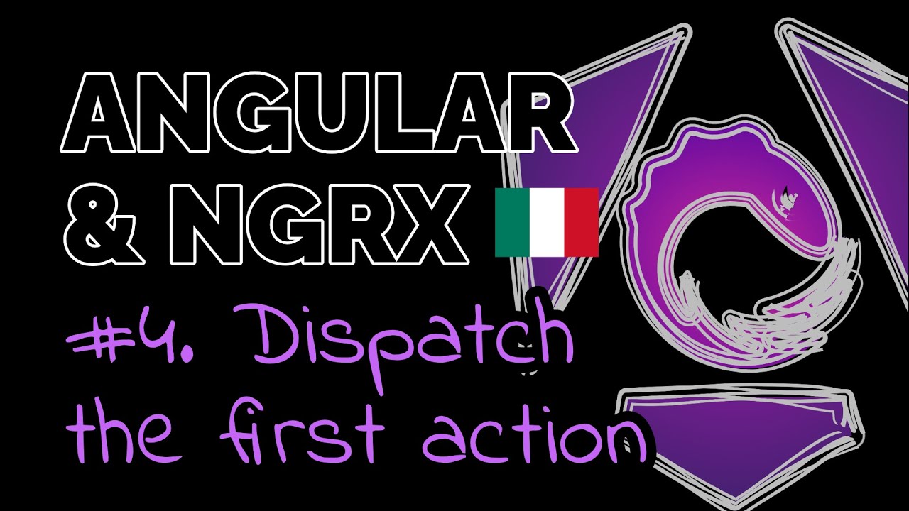 ANGULAR 18 & NGRX - 04. Dispatch the first action [ITA] - YouTube