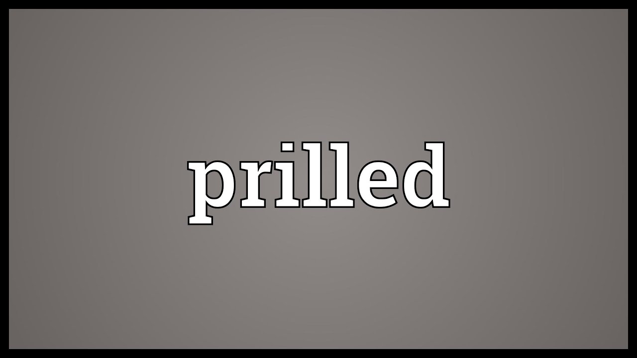 Prilled Meaning - YouTube