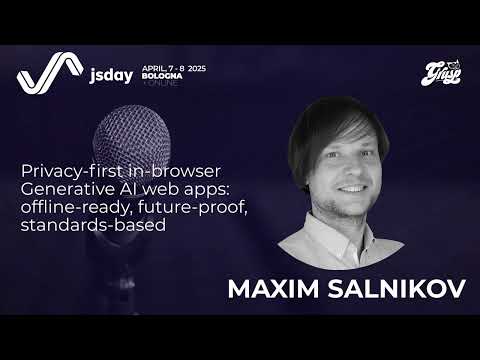 Privacy-first in-browser Generative AI web apps | Maxim Salnikov | jsday 2025