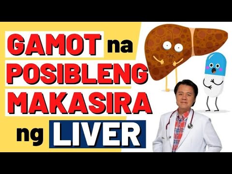 Mga Gamot na Posible Makasira sa Atay (Liver). - By Doc Willie Ong ...