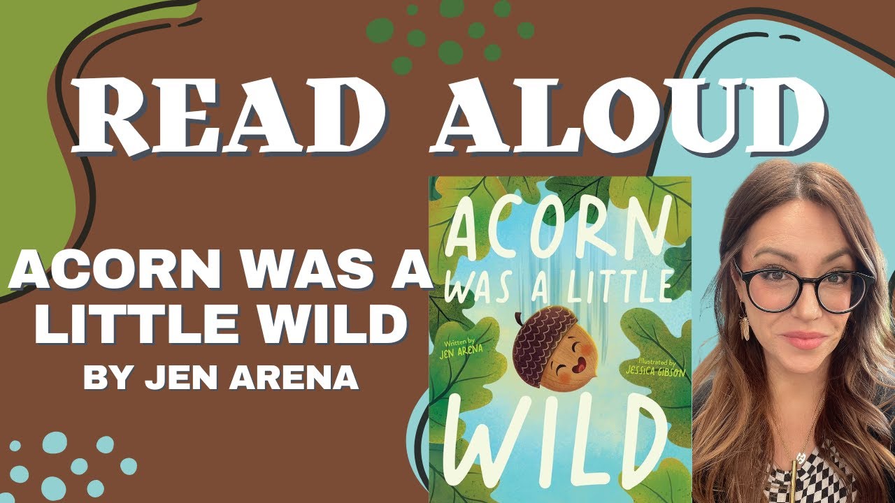 Acorn Was A Little Wild by Jen Arena - READ ALOUD - YouTube