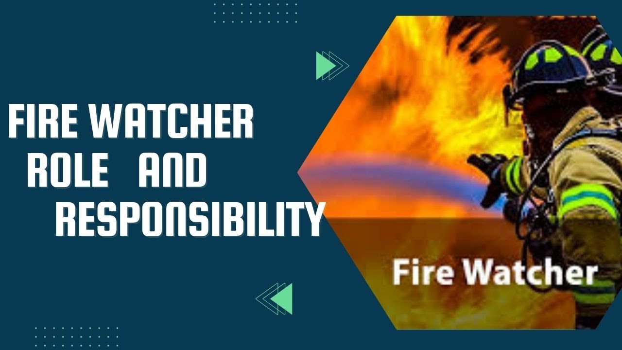Fire Watcher Role and Responsibility - YouTube