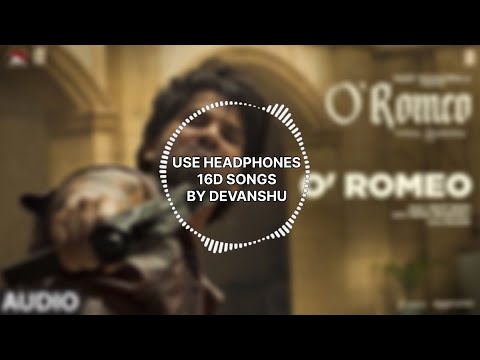 O' Romeo Song 16D | Arijit Singh, Vishal Bhardwaj, Gulzar  