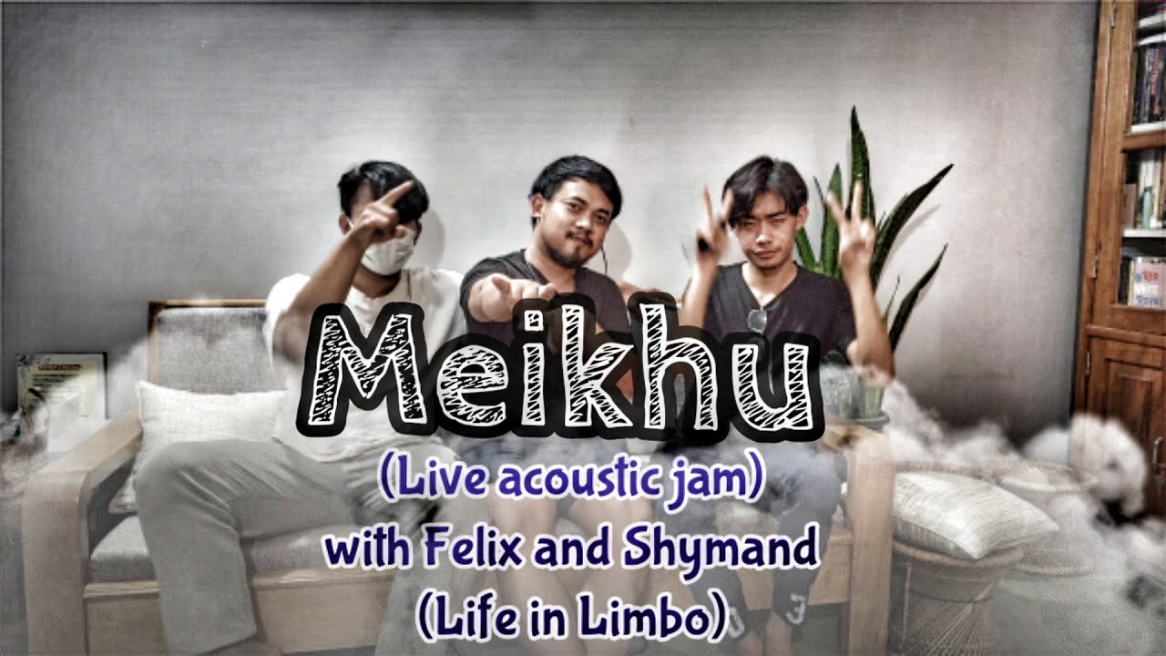 Meikhu | Live Jam with Felix Yumnam and Shymand ...