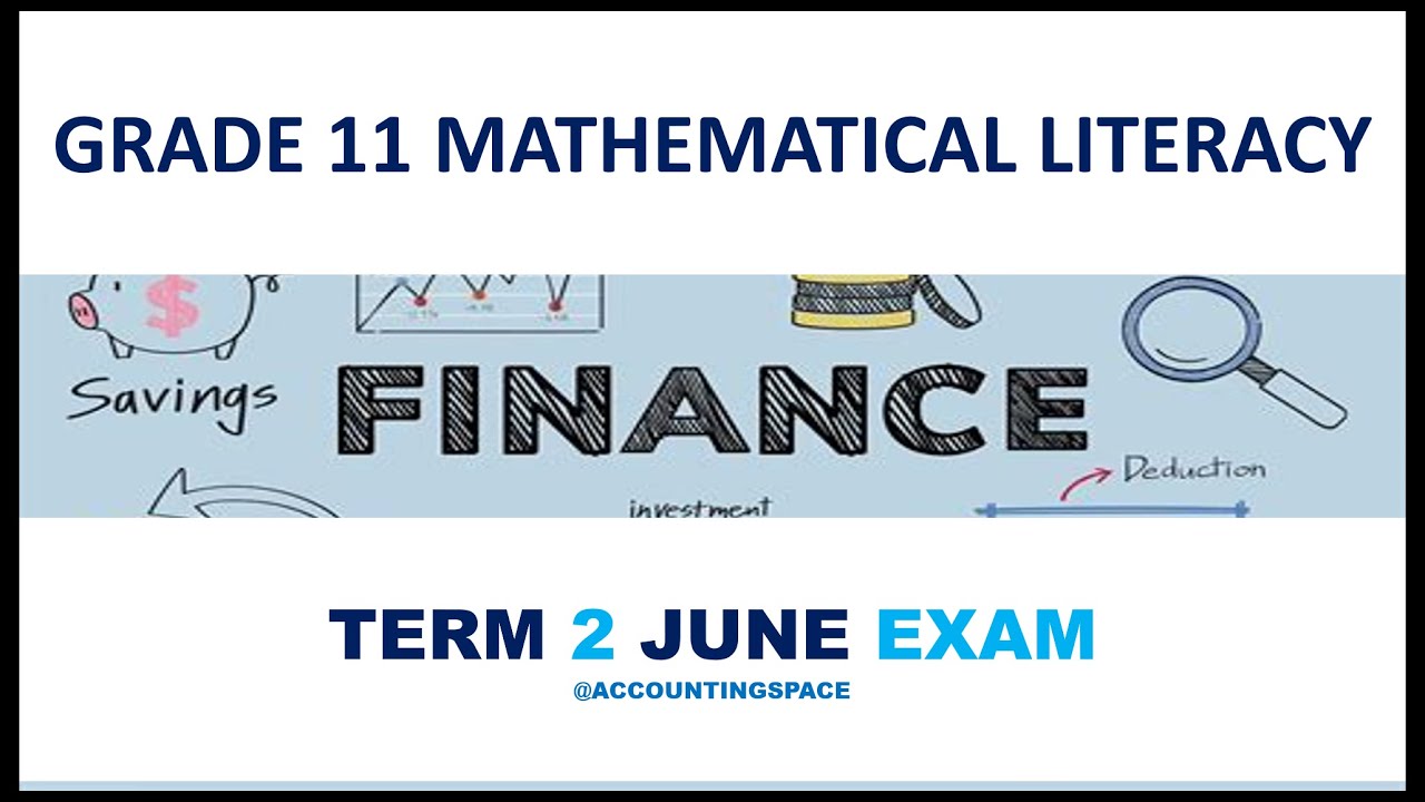 GRADE 11 MATHEMATICAL LITERACY TERM 2 JUNE EXAM FINANCE FINANCIAL ...
