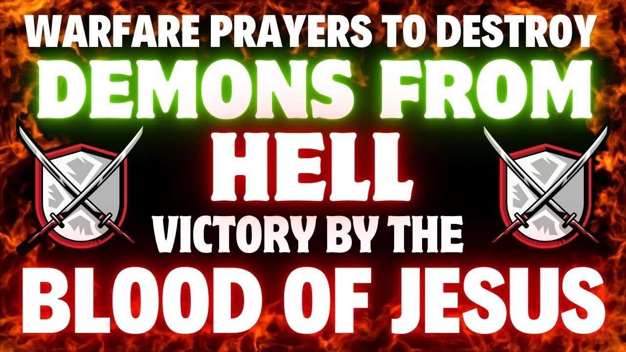 Warfare Prayer Against Demons from Hell | Victory by the Blood of Jesus ...