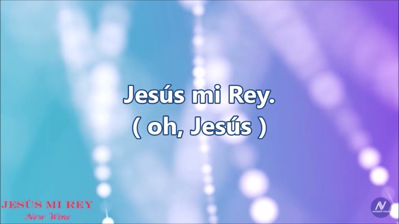 JESÚS, MI REY / New Wine - YouTube