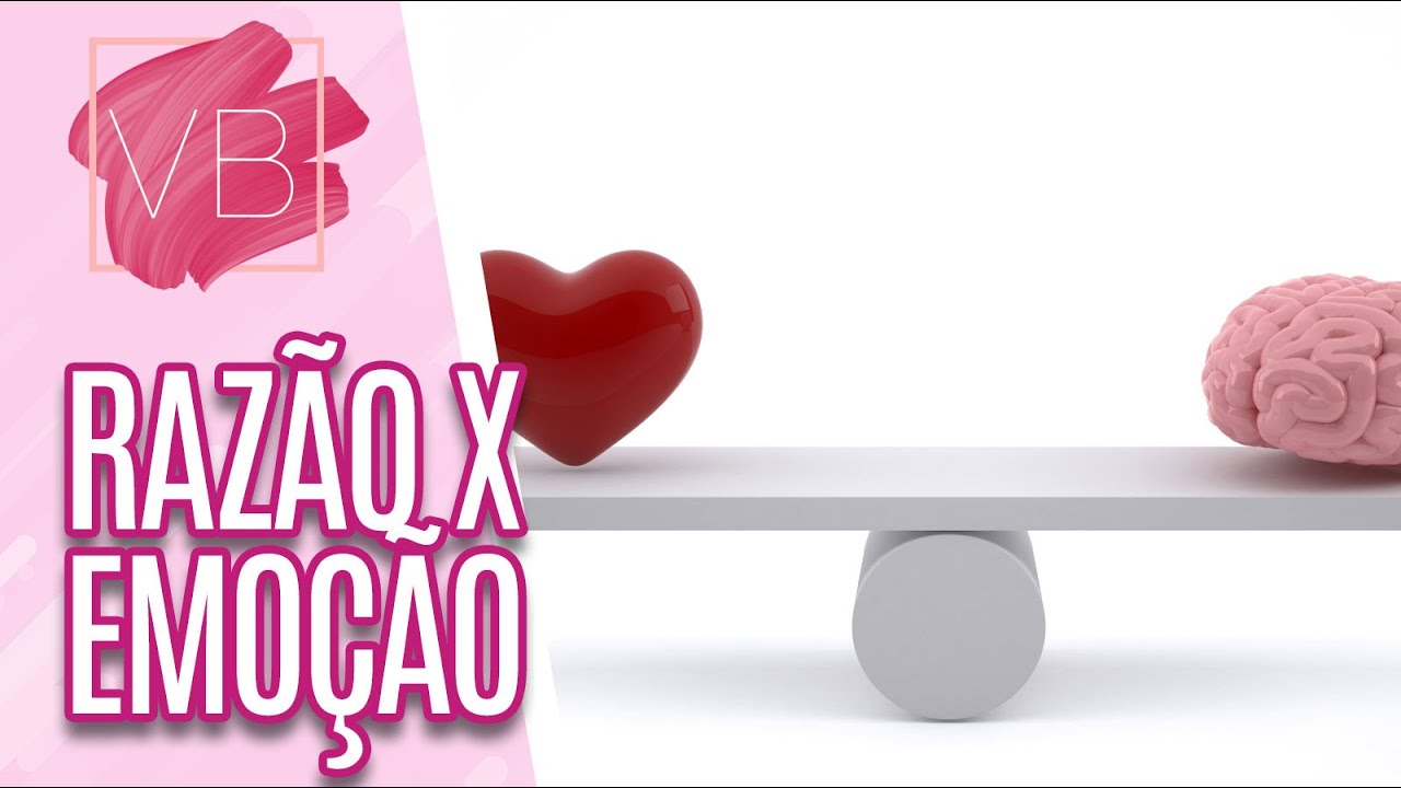 Razão x Emoção: como você conduz sua vida? - Você Bonita (24/03/2023 ...