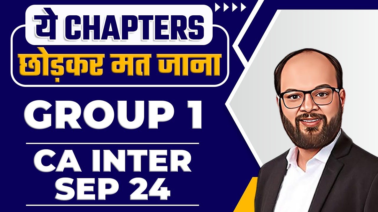 CA Inter Group 1 High Priority Chapters | Group 1 Important Chapters CA Inter Sep 2024 | ICAI ...