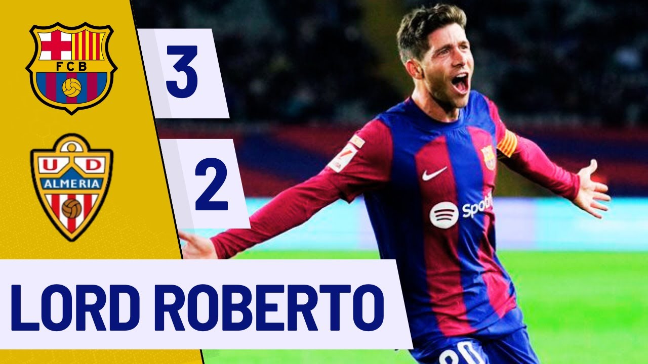 LORD ROBERTO SAVED BARCELONA || Barcelona 3-2 Almería || LA LIGA ...