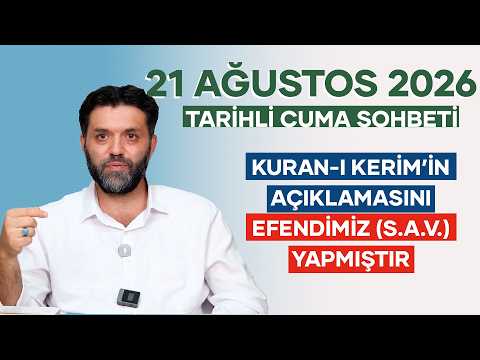 21 Ağustos 2026 Tarihli Cuma Sohbeti | Kemal GÜÇLÜ