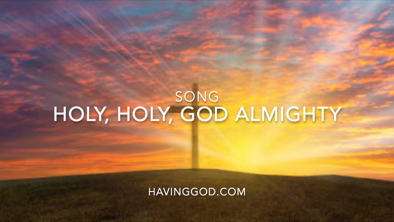 Song: Holy, Holy, God Almighty (Lyrics Video by Sheila Copp at ...