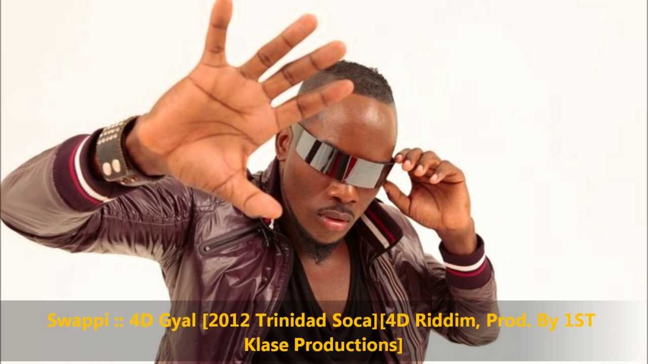 Swappi :: 4D Gyal [2012 Trinidad Soca] [4D Riddim, Prod. By 1ST Klase ...