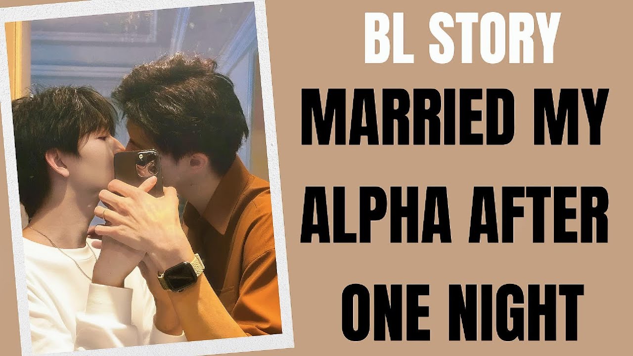 I Married an Alpha After One Night | Omegaverse Romance | BL Storytime ...