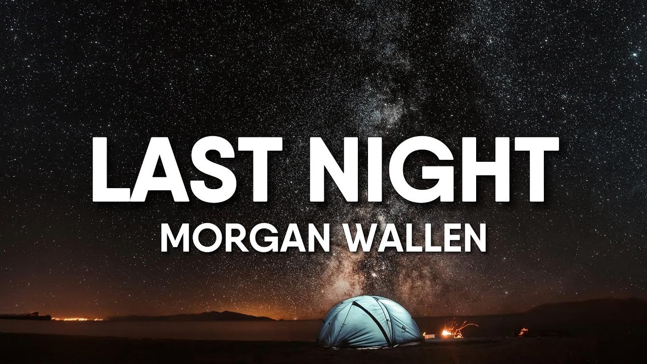 Morgan Wallen - Last Night (Lyrics) - YouTube