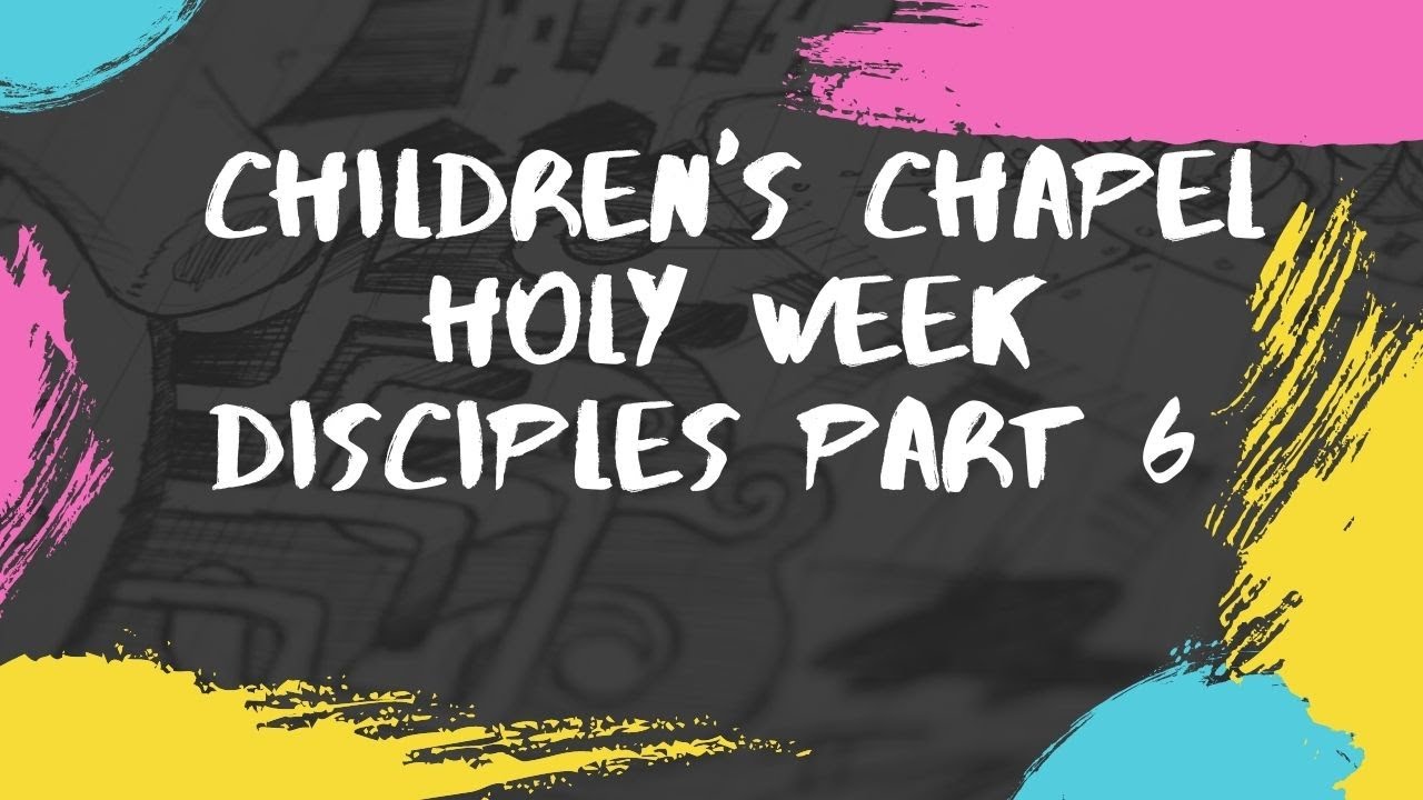 Children Chapel - Holy Week: Disciple Lesson part 6 - YouTube