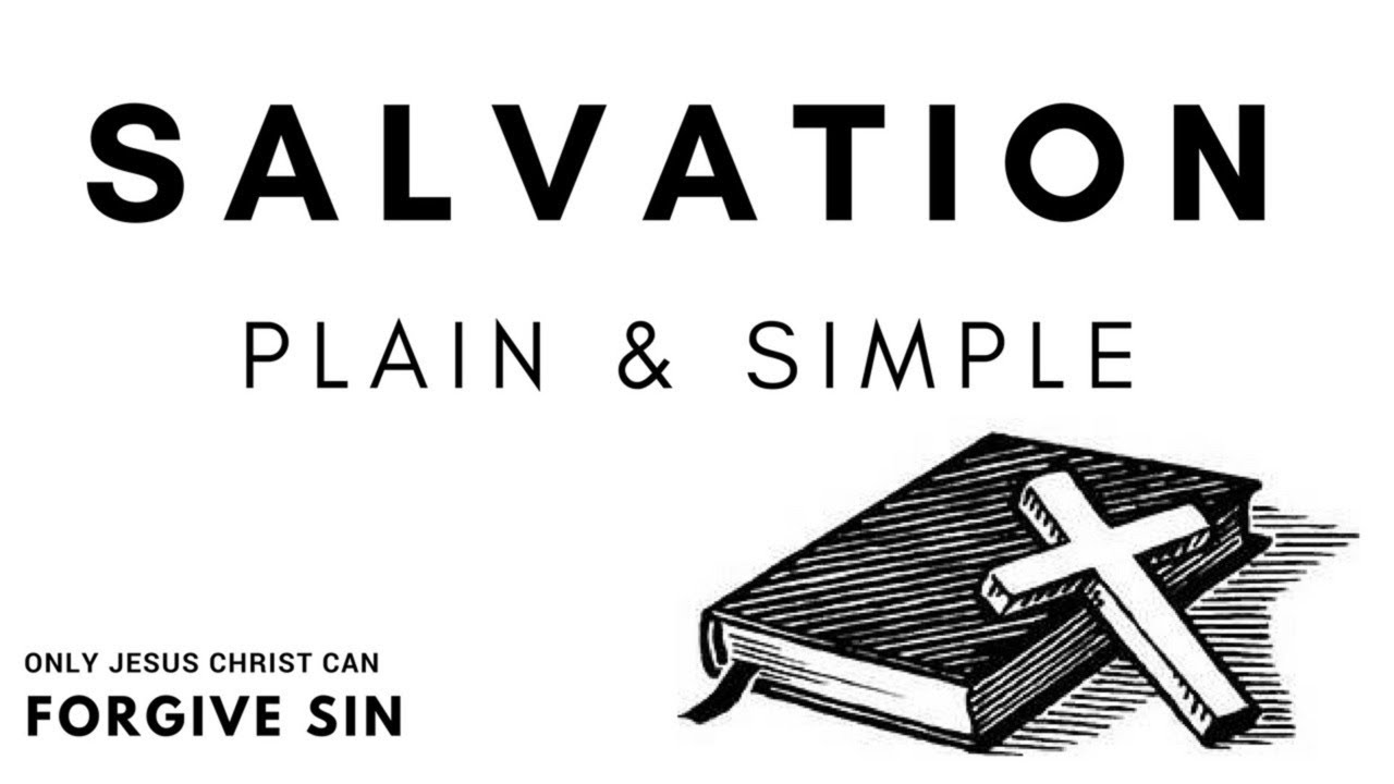 Salvation: Plain & Simple... Only through Jesus Christ alone - YouTube