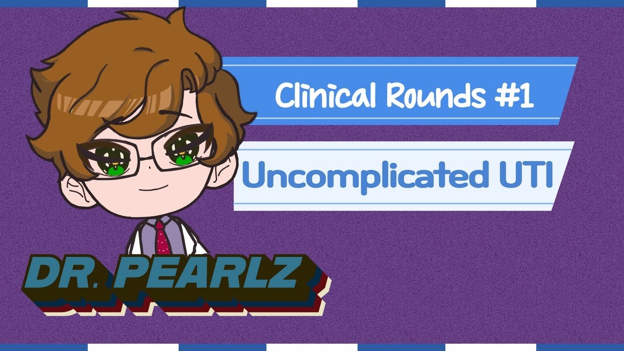 [Clinical Rounds] Uncomplicated UTI - Learn through a clinical case ...