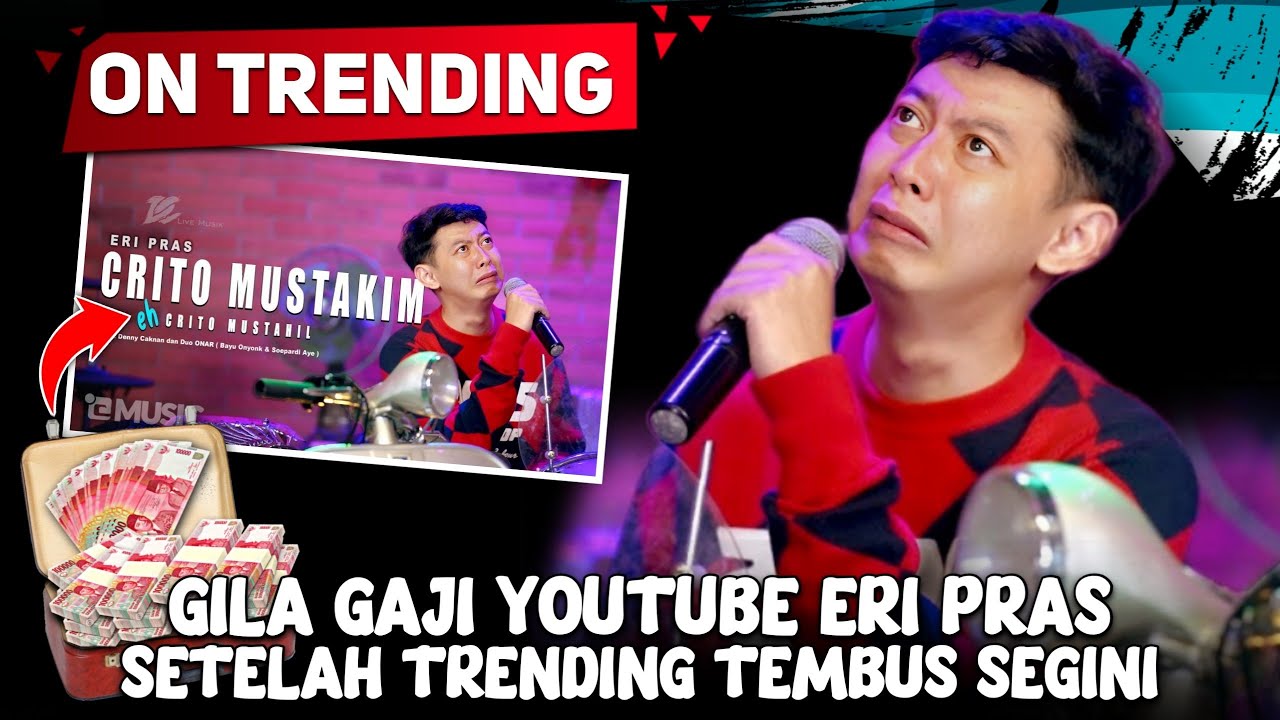Nih Segini Gaji YouTube Eri Pras Dari Membawakan Lagu CRITO MUSTAHIL Dan Masuk Trending - YouTube