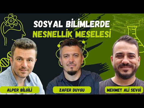 Sosyal Bilimlerde Nesnellik Meselesi - Alper Bilgili, Zafer Duygu & Mehmet Ali Sevgi