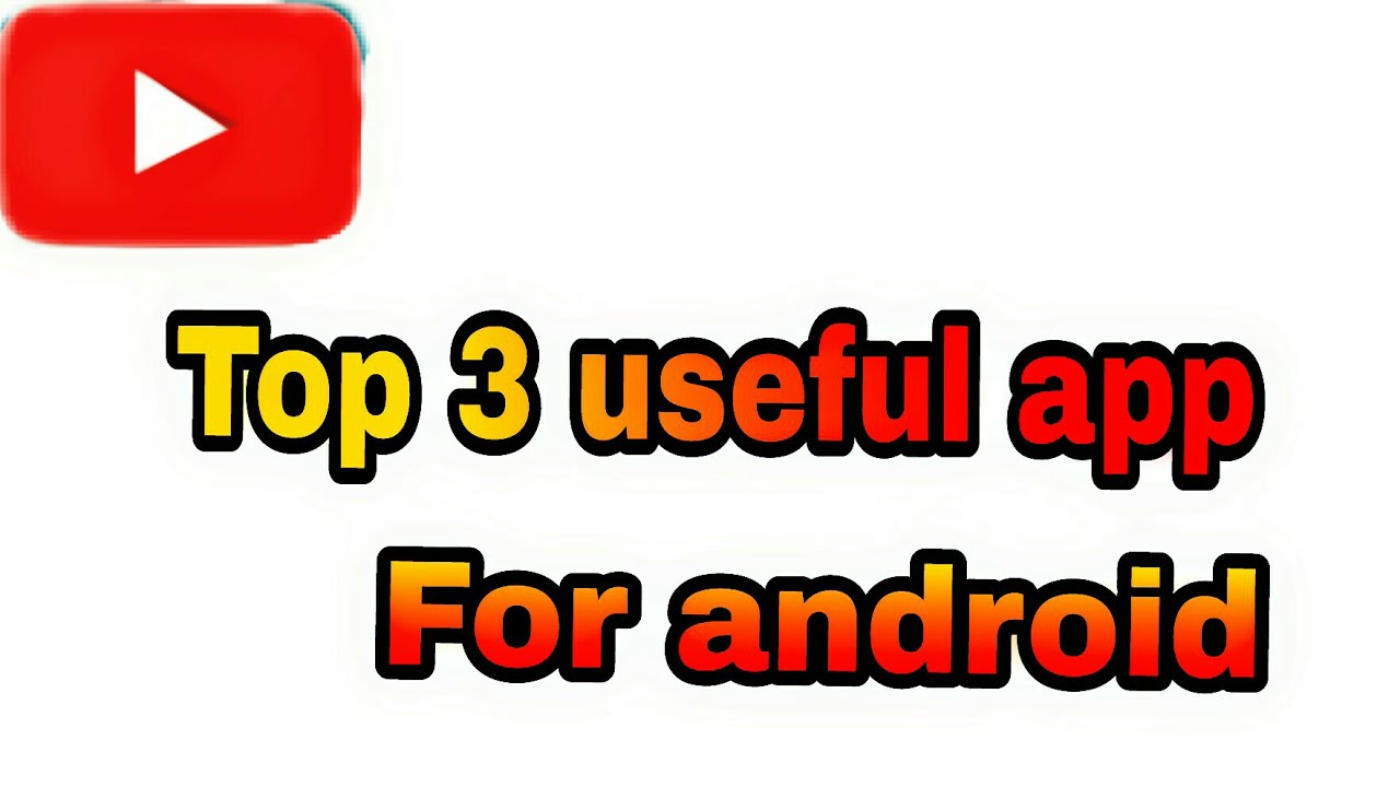Top 3 useful app - YouTube