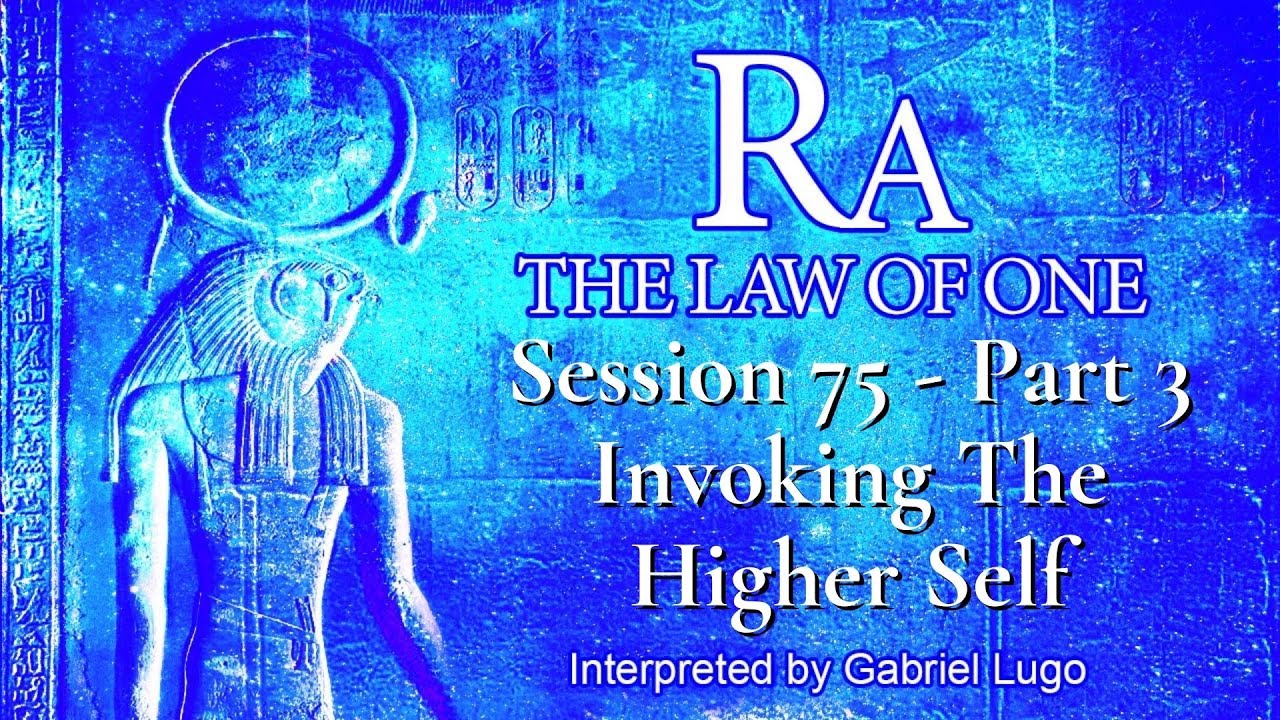 THE LAW OF ONE ☥ SESSION 75 - Part 3 | Understanding The Higher Self ...