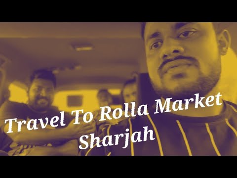 Sharjah Rolla Market gae Ahram Lene || we are going to Sharjah Rolla ...